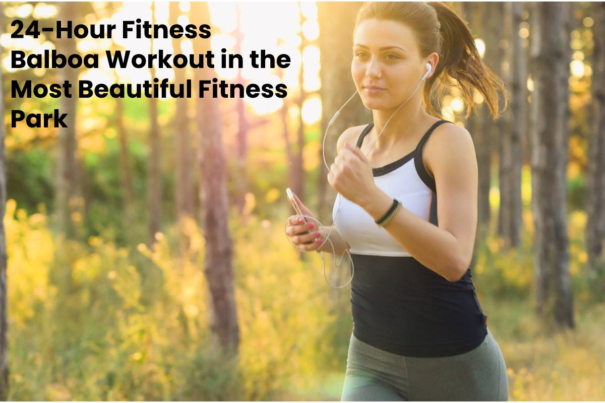 24-Hour Fitness Balboa Workout in Most Beautiful Fitness