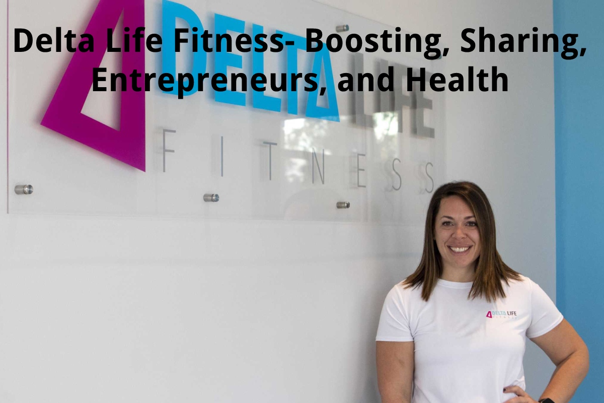 Delta Life Fitness - Boosting, Sharing, and Health