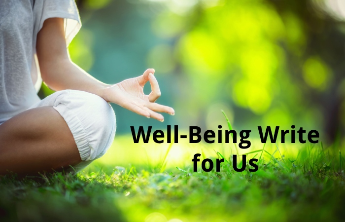 Well-Being Write for Us – Contribute and Guide Post