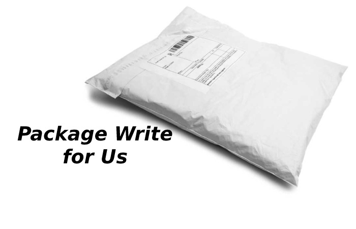 Package Write for Us - Guest Post, Contribute, and Submit Post